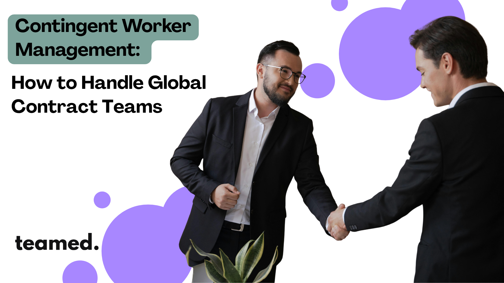 Contingent Worker Management: A Guide to Global Contractors | Teamed